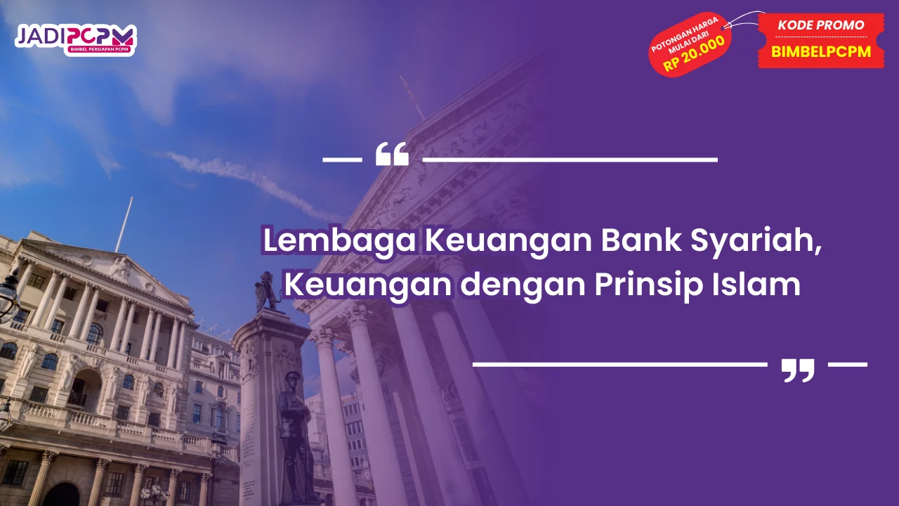 Lembaga Keuangan Bank Syariah, Keuangan dengan Prinsip Islam - Bimbel PCPM BI 40 - JadiPCPM