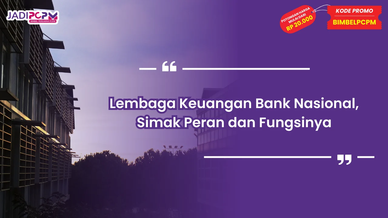 Lembaga Keuangan Bank Nasional, Simak Peran dan Fungsinya - Bimbel PCPM BI 40 - JadiPCPM