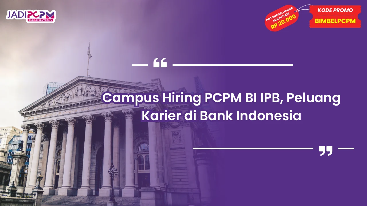 Campus Hiring PCPM BI IPB, Peluang Karier di Bank Indonesia - Bimbel PCPM BI 40 - JadiPCPM