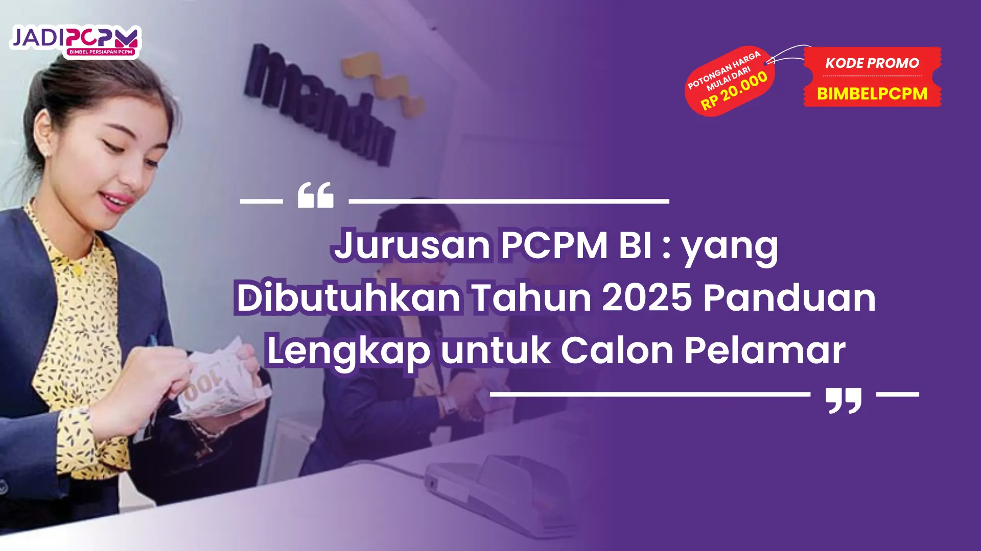 Jurusan PCPM BI : yang Dibutuhkan Tahun 2025 Panduan Lengkap untuk Calon Pelamar - Bimbel PCPM ...