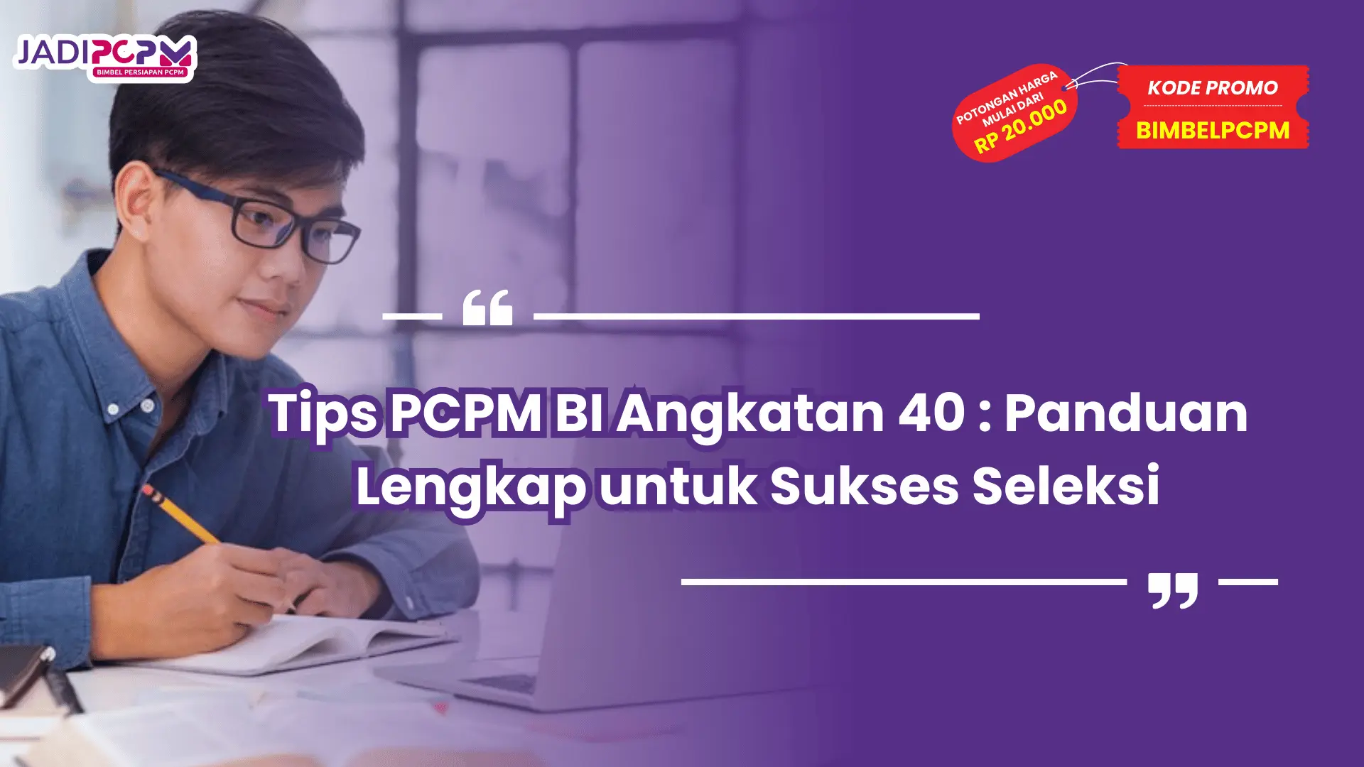 Tips PCPM BI Angkatan 40 : Panduan Lengkap untuk Sukses Seleksi - Bimbel PCPM BI 40 - JadiPCPM