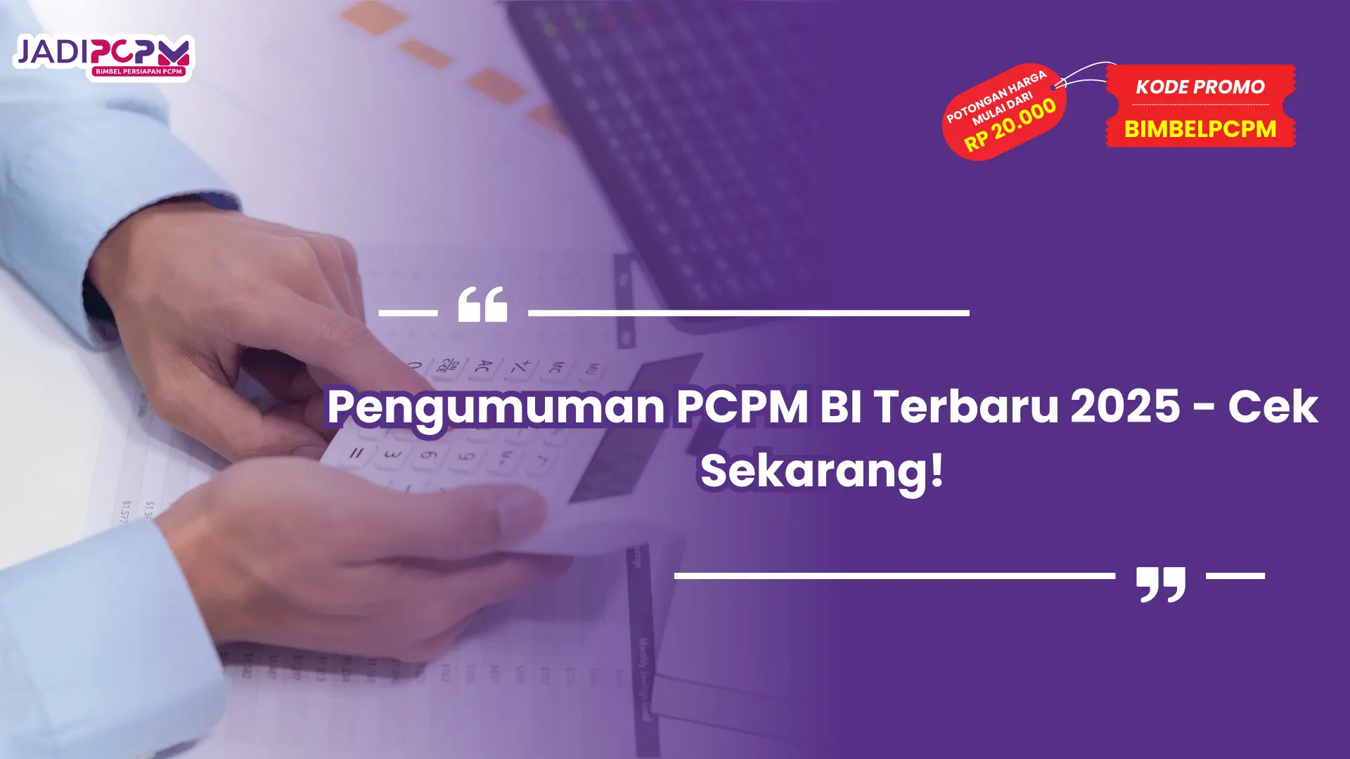 Pengumuman PCPM BI Terbaru 2025 - Cek Sekarang! - Bimbel PCPM BI 40 - JadiPCPM