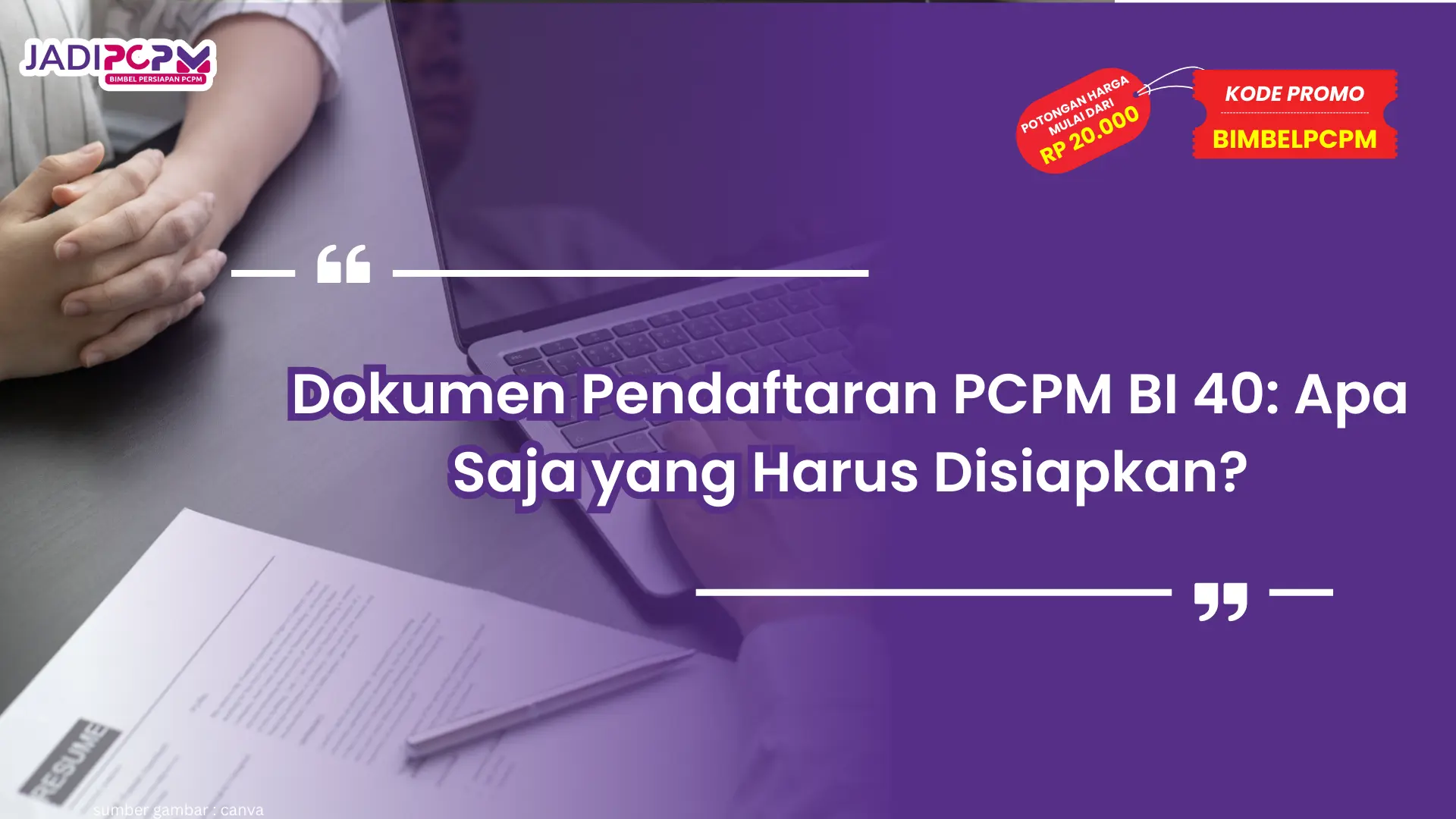 Dokumen Pendaftaran PCPM BI 40: Apa Saja yang Harus Disiapkan? - Bimbel PCPM BI 40 - JadiPCPM