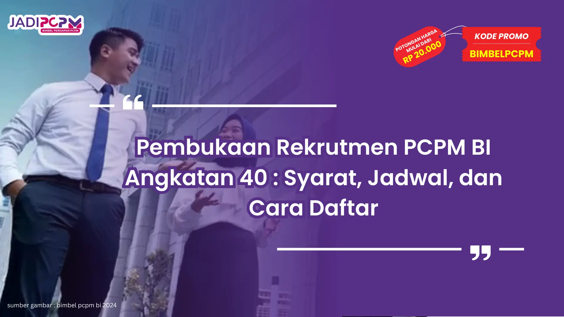 Pembukaan Rekrutmen PCPM BI Angkatan 40 : Syarat, Jadwal, dan Cara Daftar - Bimbel PCPM BI 40 ...