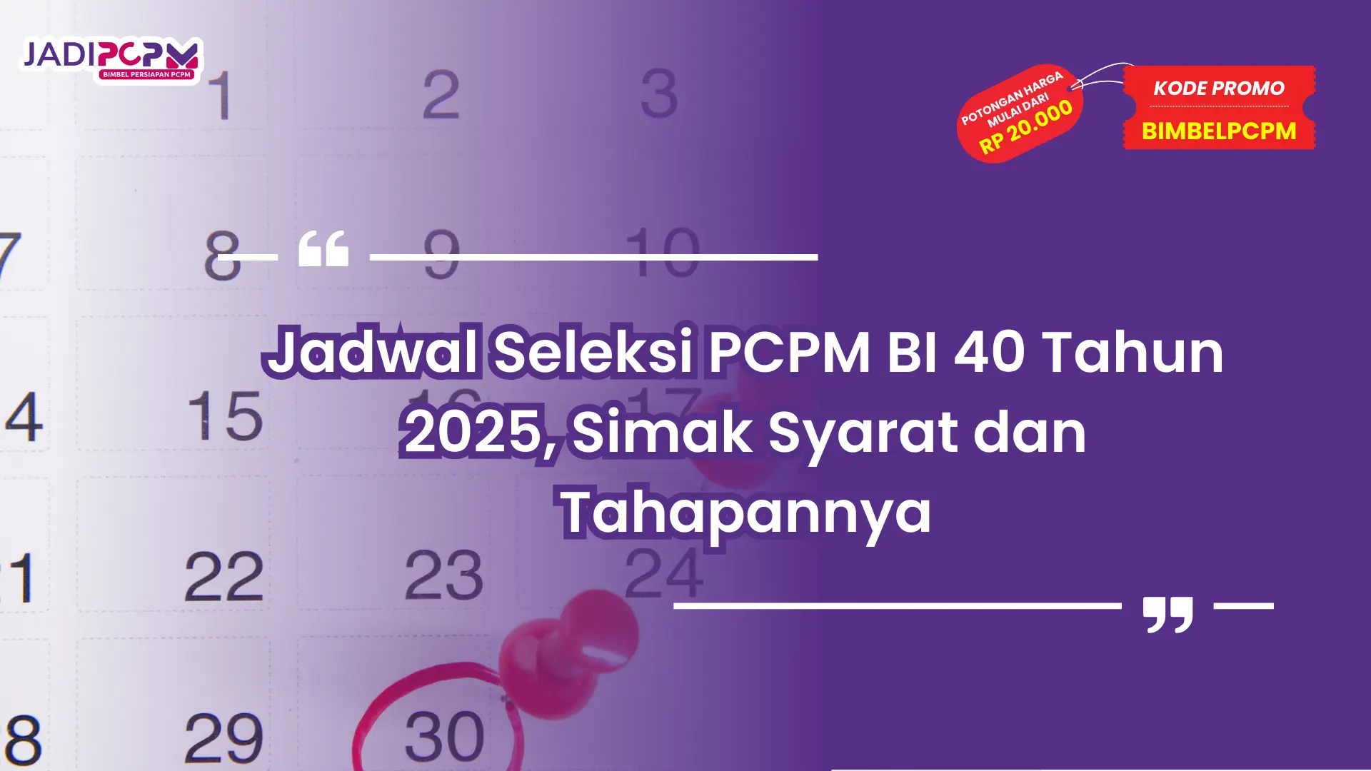 Jadwal Seleksi PCPM BI 40 Tahun 2025, Simak Syarat dan Tahapannya - Bimbel PCPM BI 40 - JadiPCPM