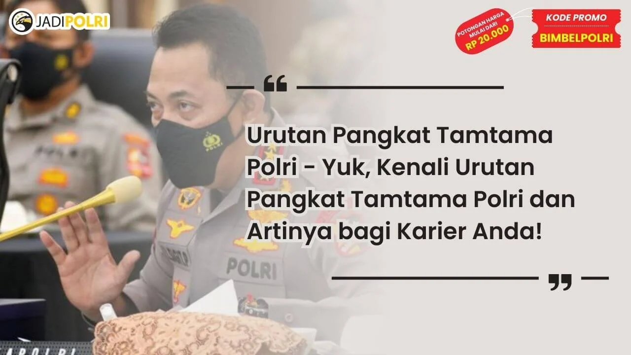 Urutan Pangkat Tamtama Polri - Yuk, Kenali Urutan Pangkat