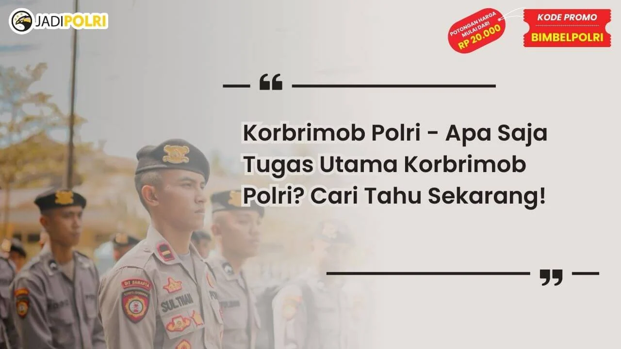 Korbrimob Polri - Apa Saja Tugas Utama Korbrimob Polri? Cari