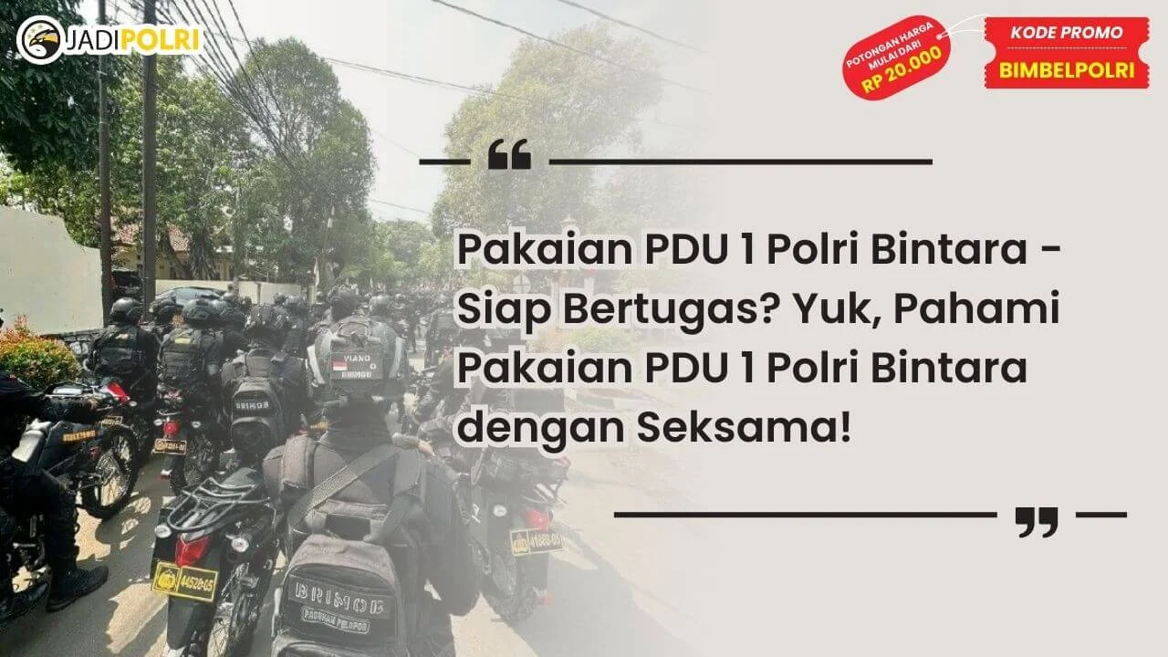 Pakaian PDU 1 Polri Bintara - Siap Bertugas? Yuk, Pahami