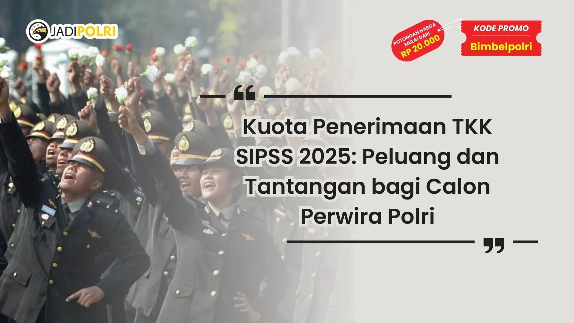 Kuota Penerimaan TKK SIPSS 2025: Peluang dan Tantangan bagi Calon Perwira Polri - BIMBEL MASUK ...