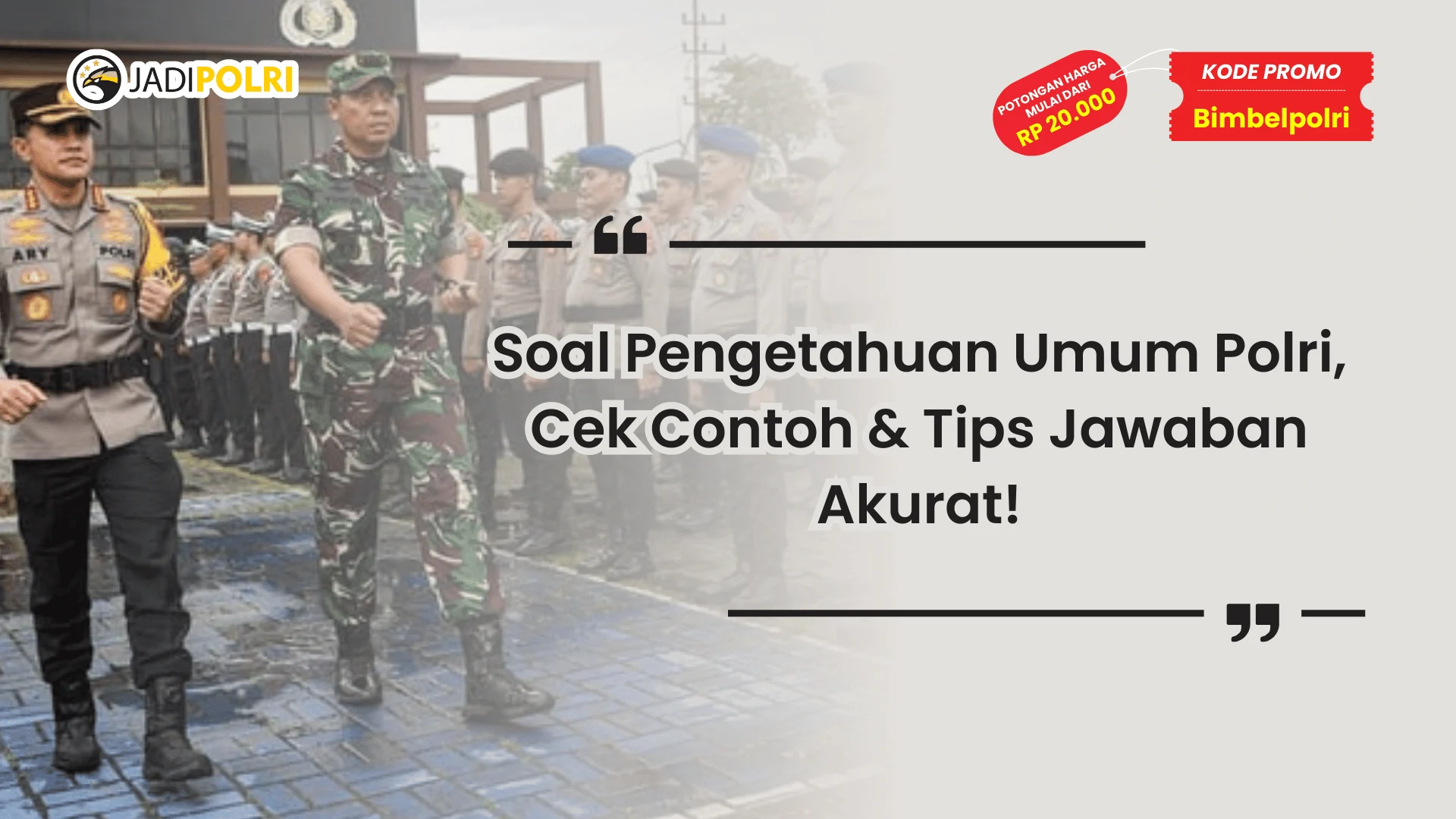 Soal Pengetahuan Umum Polri, Cek Contoh & Tips