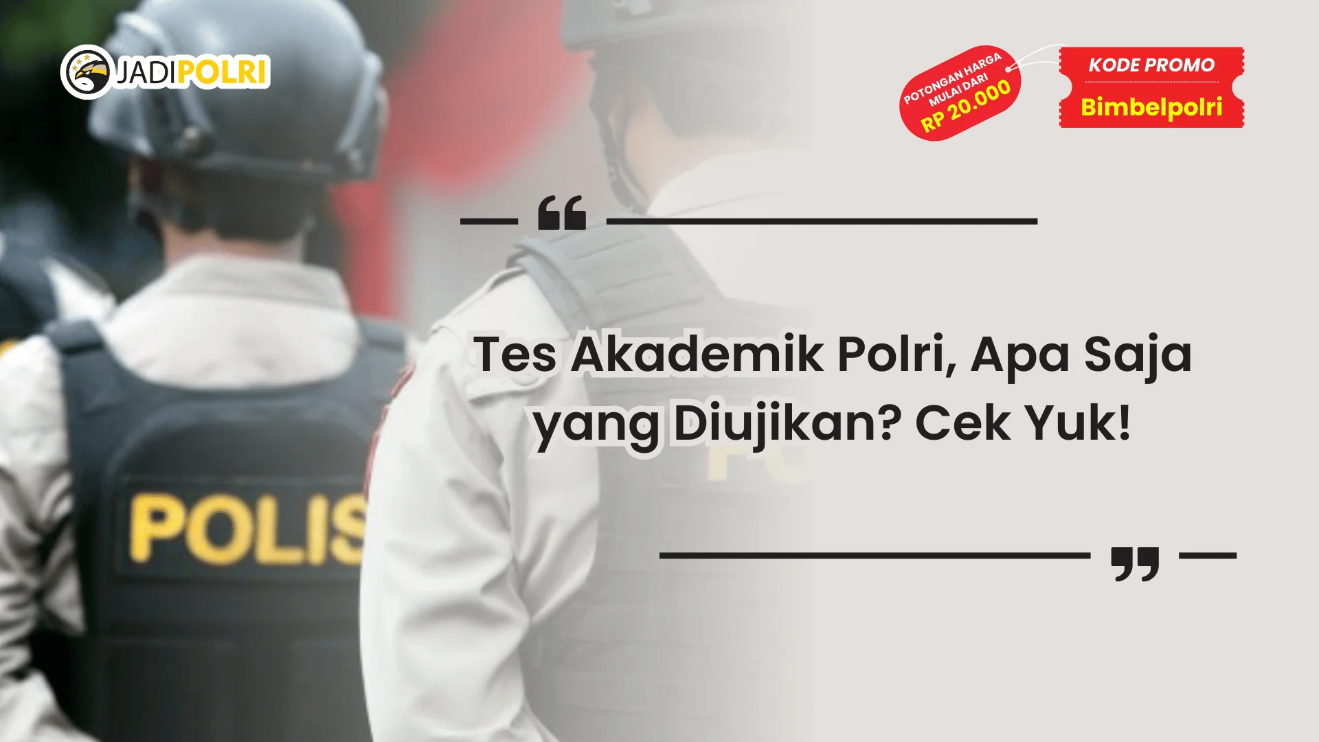 Tes Akademik Polri, Apa Saja yang Diujikan? Cek Yuk!