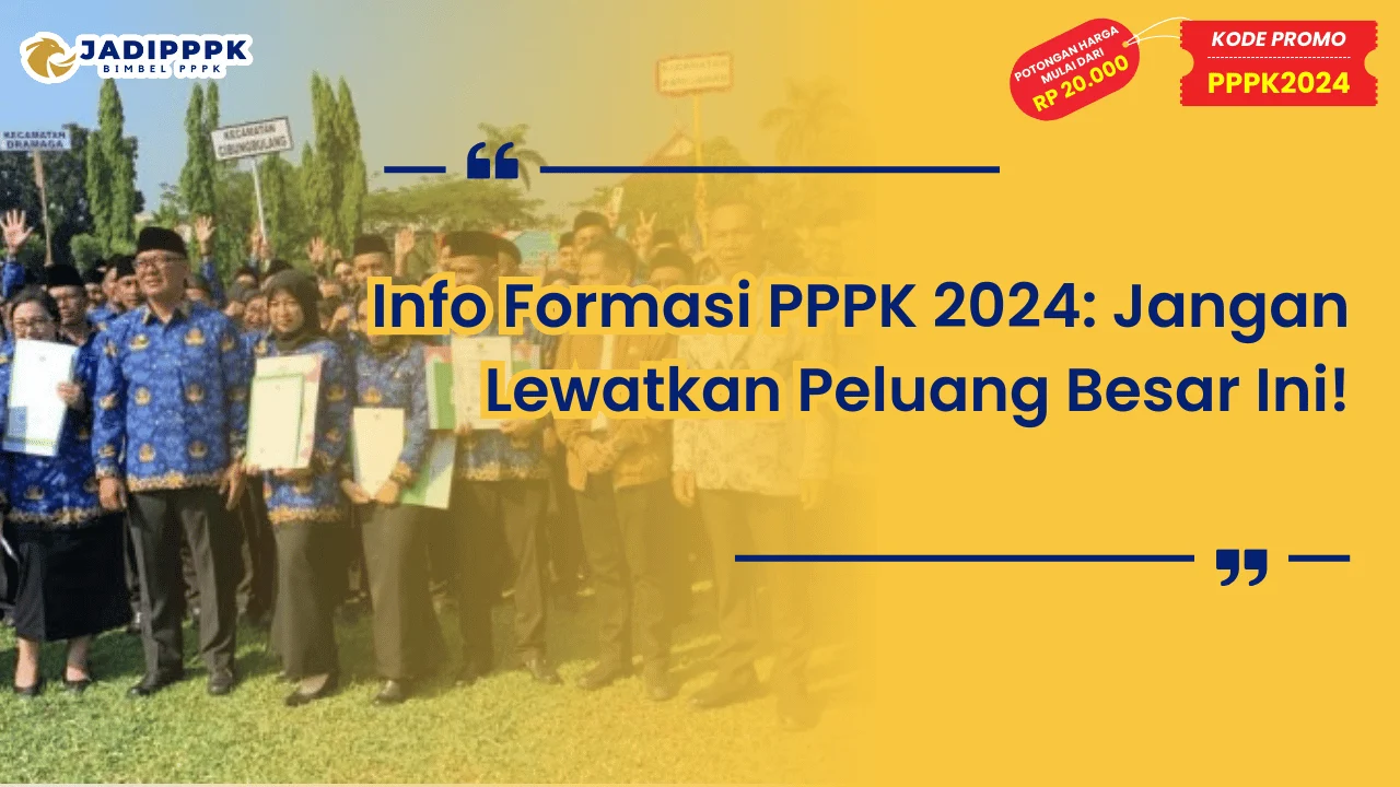 Info Formasi PPPK 2024: Jangan Lewatkan Peluang Besar Ini!