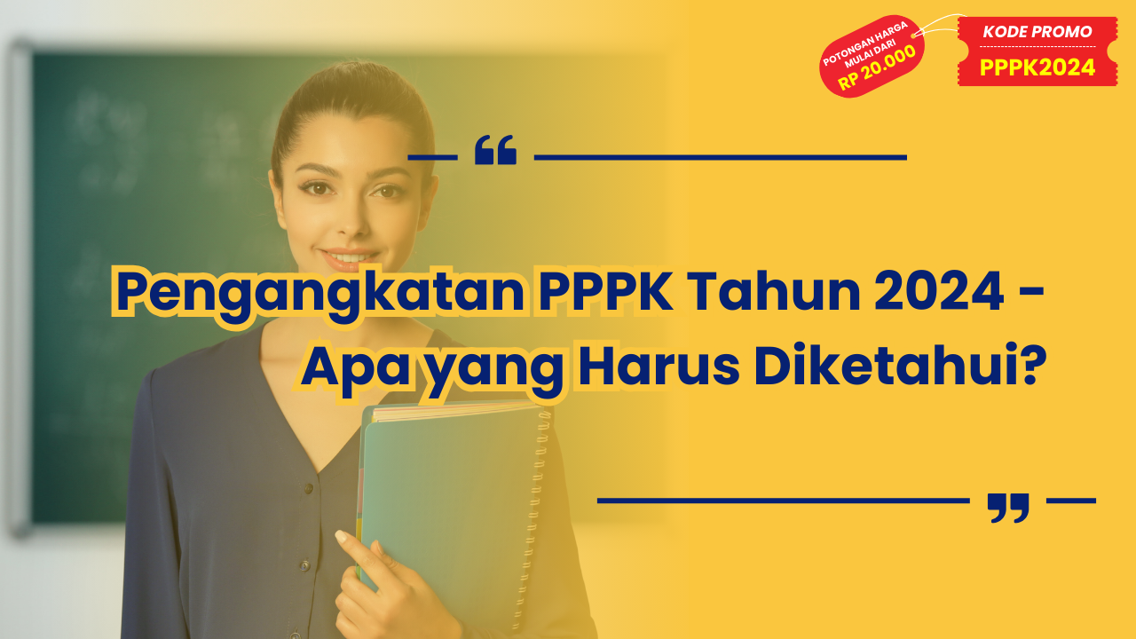 Pengangkatan PPPK Tahun 2024 - Apa yang Harus Diketahui? - Bimbel PPPK