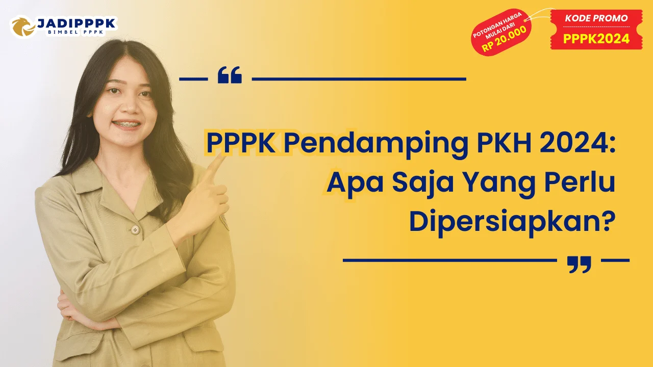 PPPK Pendamping PKH 2024: Apa Saja Yang Perlu Dipersiapkan? - Bimbel PPPK
