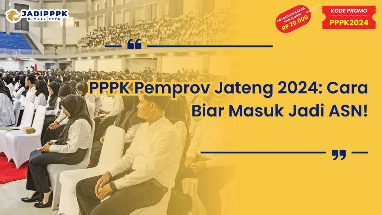 PPPK Pemprov Jateng 2024: Cara Biar Masuk Jadi ASN!