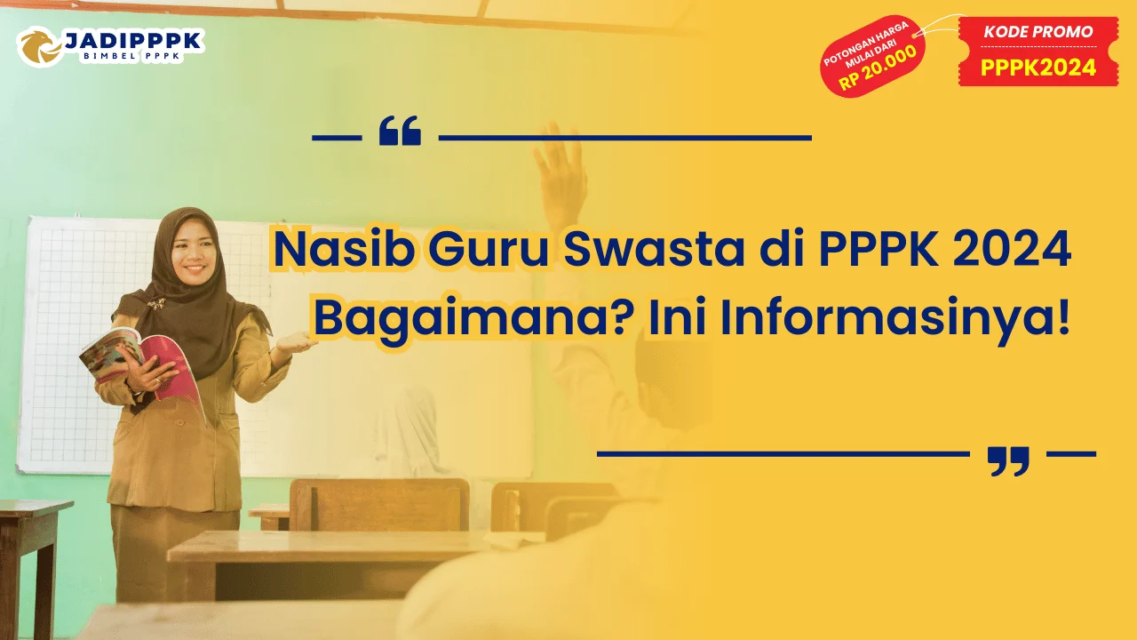 Nasib Guru Swasta di PPPK 2024 Bagaimana? Ini Informasinya! - Bimbel PPPK