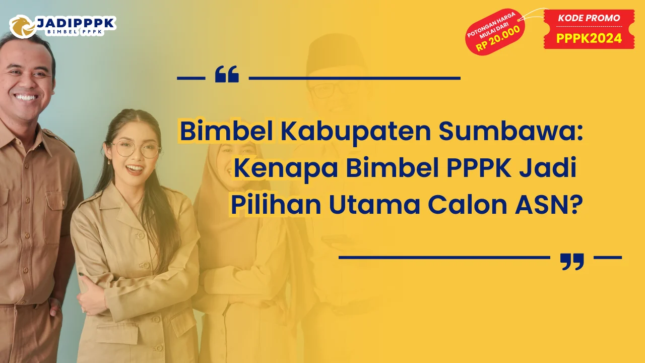 Bimbel Kabupaten Sumbawa: Kenapa Bimbel PPPK Jadi Pilihan Utama Calon ASN?