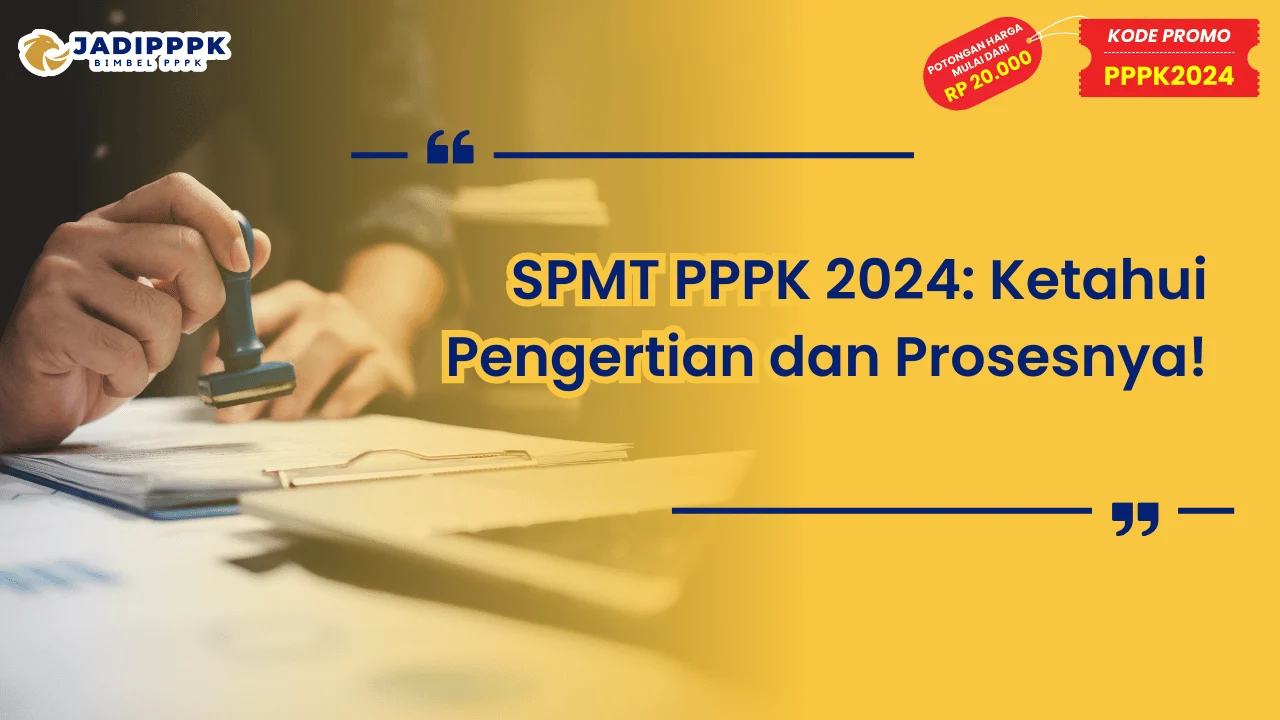 SPMT PPPK 2024: Ketahui Pengertian dan Prosesnya! - Bimbel PPPK