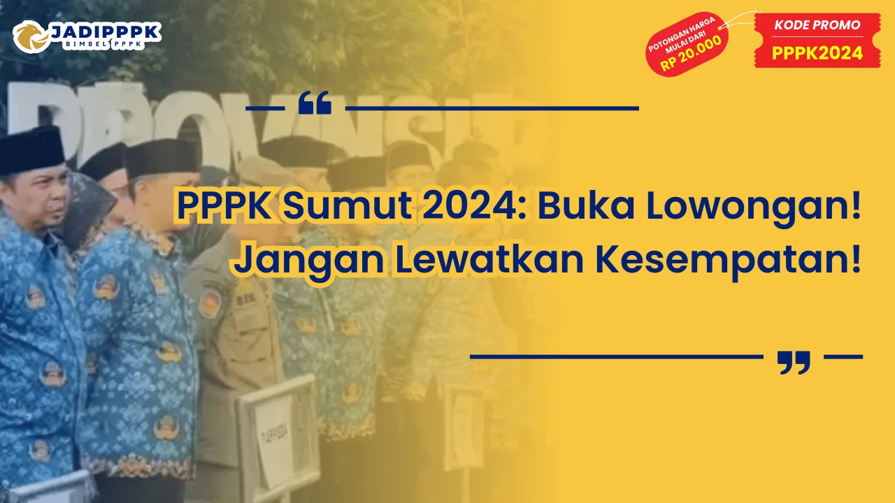 PPPK Sumut 2024: Buka Lowongan! Jangan Lewatkan Kesempatan!