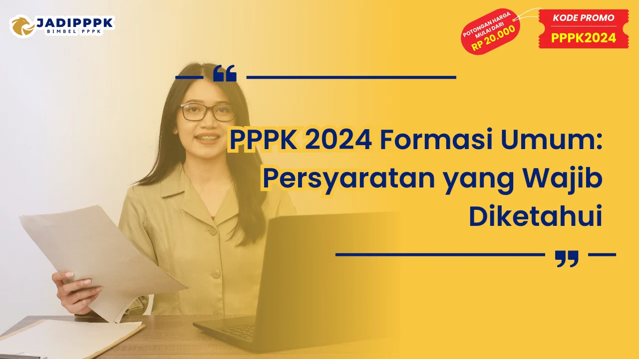PPPK 2024 Formasi Umum: Persyaratan yang Wajib Diketahui - Bimbel PPPK