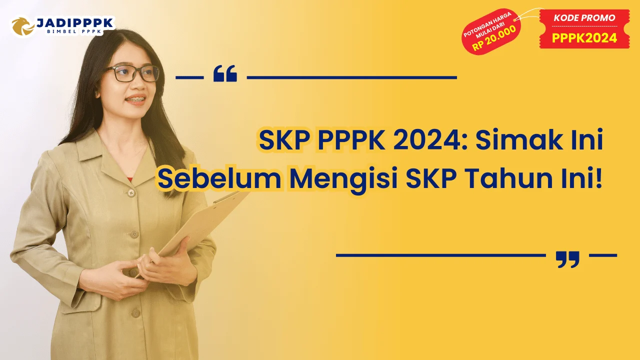 SKP PPPK 2024: Simak Ini Sebelum Mengisi SKP Tahun Ini! - Bimbel PPPK