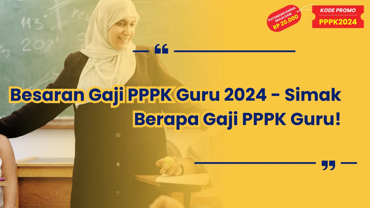 Besaran Gaji PPPK Guru 2024 - Simak Berapa Gaji PPPK Guru! - Bimbel PPPK