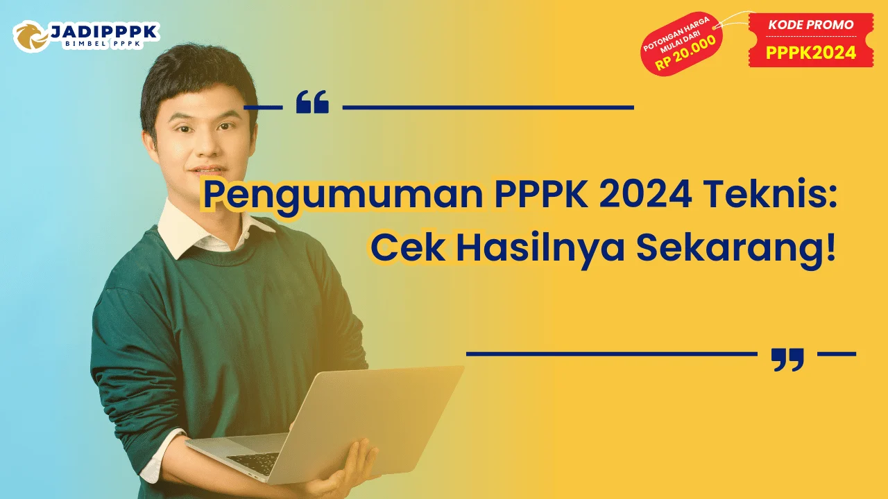 Pengumuman PPPK 2024 Teknis: Cek Hasilnya Sekarang! - Jadi PPPK