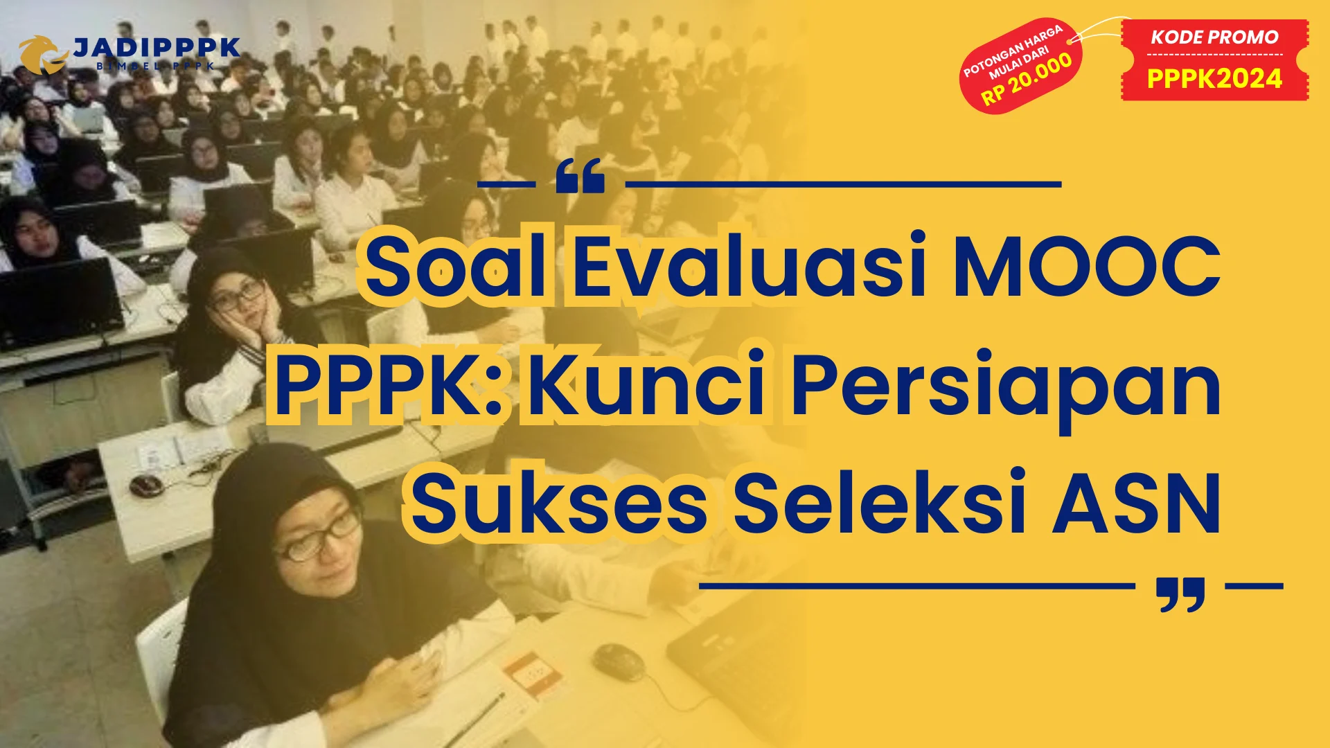 Soal Evaluasi MOOC PPPK: Kunci Persiapan Sukses Seleksi ASN - Bimbel PPPK