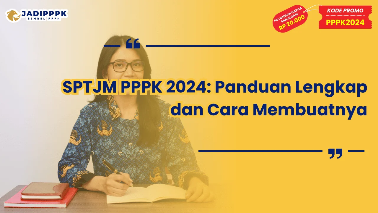 SPTJM PPPK 2024: Panduan Lengkap dan Cara Membuatnya