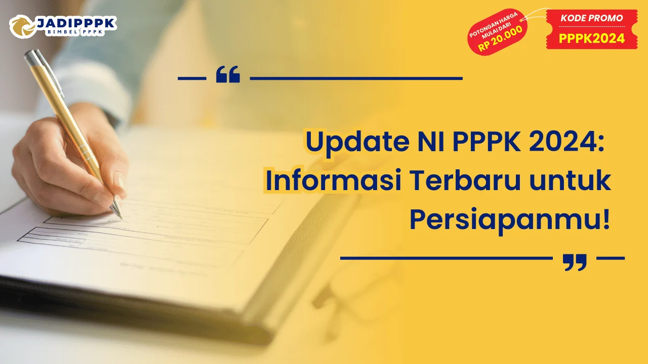 Update NI PPPK 2024: Informasi Terbaru untuk Persiapanmu! - Bimbel PPPK
