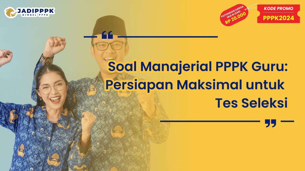 Soal Manajerial PPPK Guru: Persiapan Maksimal untuk Tes Seleksi ...