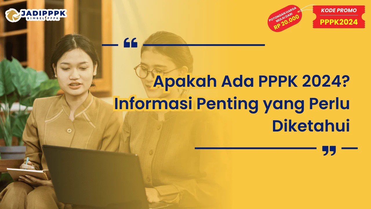 Apakah Ada PPPK 2024? Informasi Penting yang Perlu Diketahui - Jadi PPPK