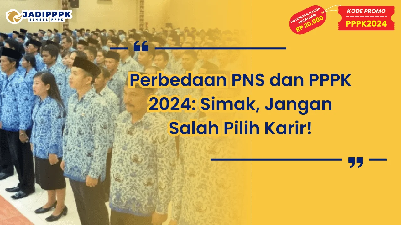 Perbedaan PNS dan PPPK 2024: Simak, Jangan Salah Pilih Karir!