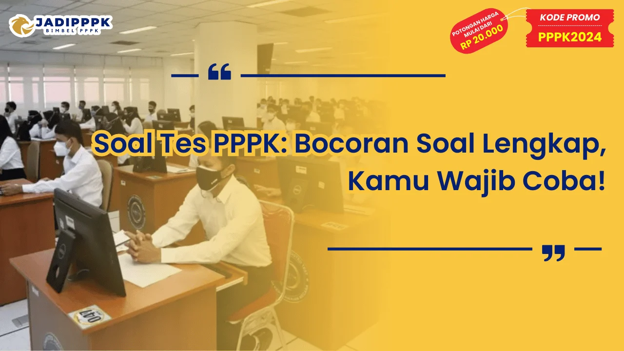 Soal Tes PPPK: Bocoran Soal Lengkap, Kamu Wajib Coba!