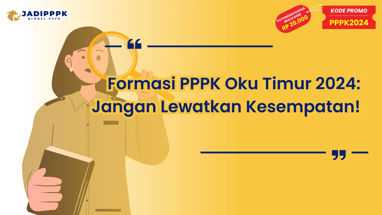 Formasi PPPK Oku Timur 2024: Jangan Lewatkan Kesempatan! - Bimbel PPPK