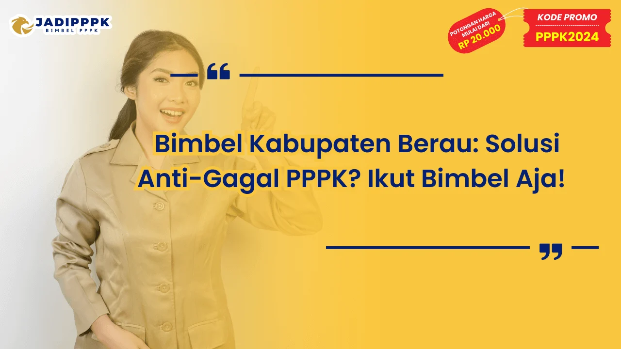 Bimbel Kabupaten Berau: Solusi Anti-Gagal PPPK? Ikut Bimbel Aja! - Bimbel PPPK