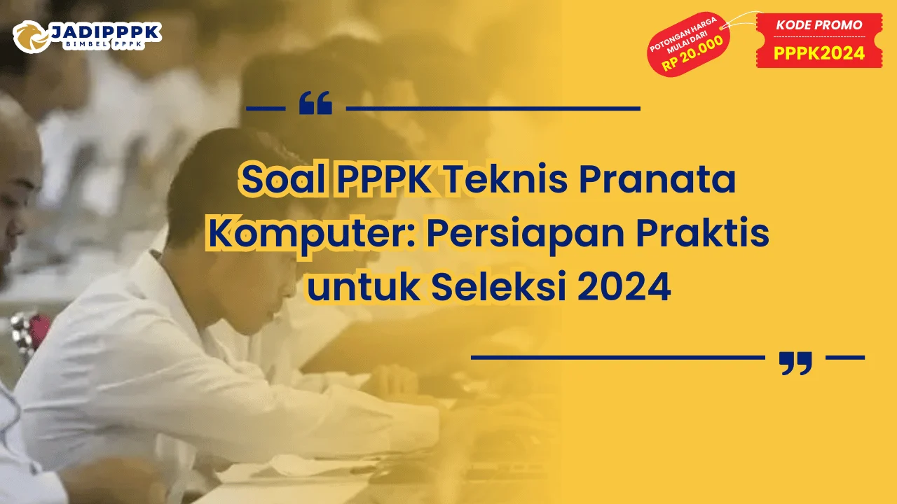 Soal PPPK Teknis Pranata Komputer: Persiapan Praktis untuk