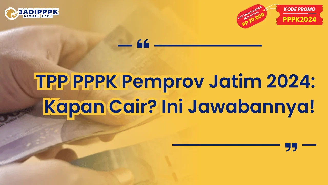 TPP PPPK Pemprov Jatim 2024: Kapan Cair? Ini Jawabannya!