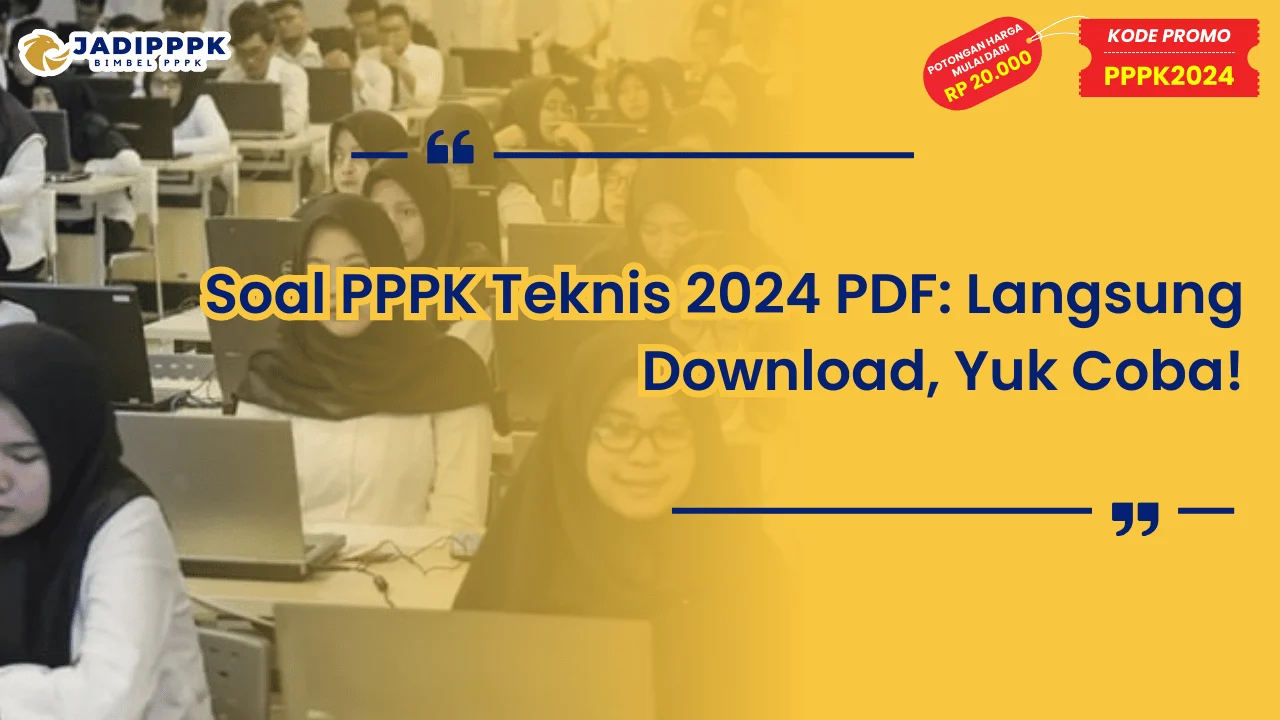 Soal PPPK Teknis 2024 PDF: Langsung Download, Yuk Coba!
