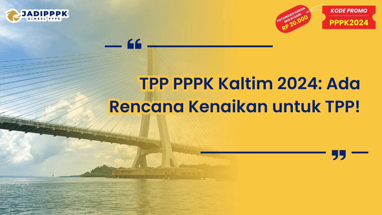 TPP PPPK Kaltim 2024: Ada Rencana Kenaikan untuk TPP! - Bimbel PPPK