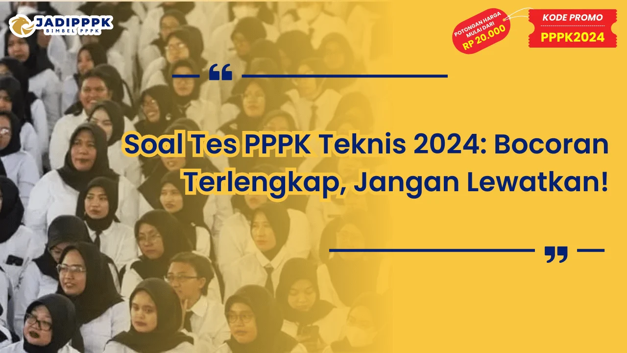 Soal Tes PPPK Teknis 2024: Bocoran Terlengkap, Jangan Lewatkan!