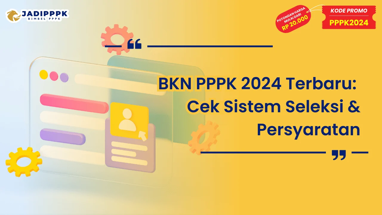 BKN PPPK 2024 Terbaru: Cek Sistem Seleksi & Persyaratan - Bimbel PPPK