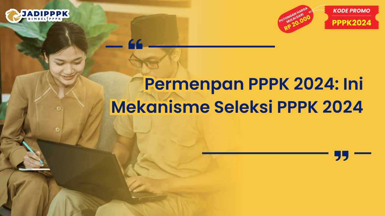 Permenpan PPPK 2024: Ini Mekanisme Seleksi PPPK 2024 - Bimbel PPPK
