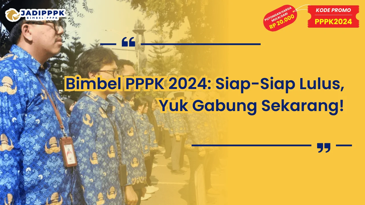Bimbel PPPK 2024: Siap-Siap Lulus, Yuk Gabung Sekarang!