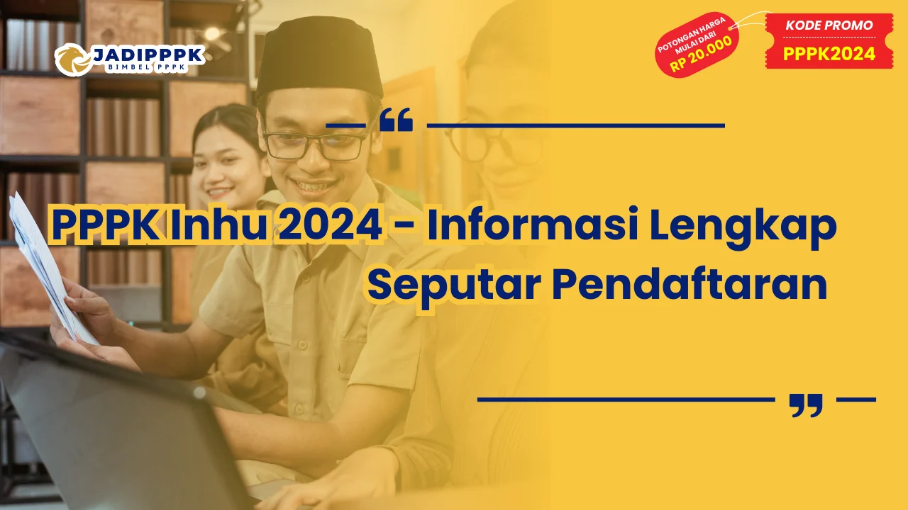 PPPK Inhu 2024 - Informasi Lengkap Seputar Pendaftaran - Bimbel PPPK