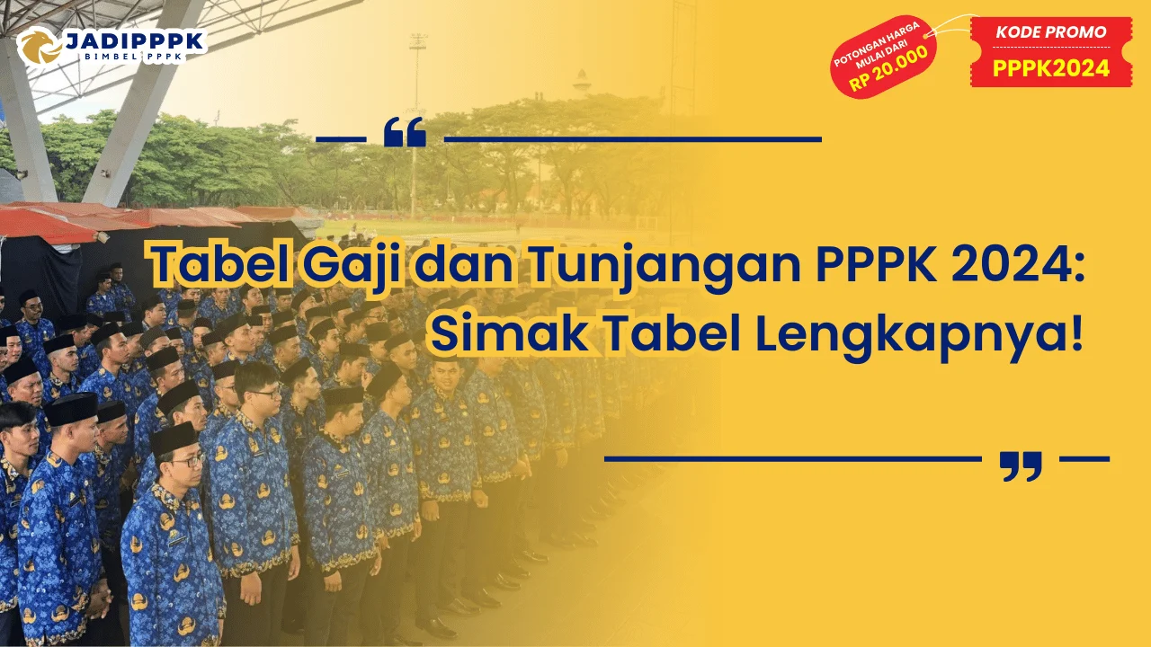 Tabel Gaji dan Tunjangan PPPK 2024: Simak Tabel Lengkapnya!