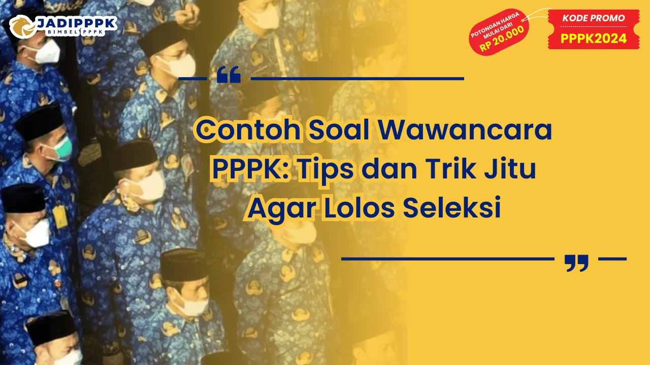 Contoh Soal Wawancara PPPK: Tips dan Trik Jitu Agar