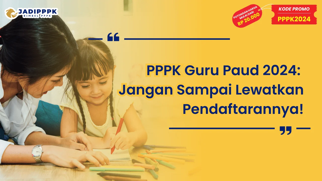 PPPK Guru Paud 2024: Jangan Sampai Lewatkan Pendaftarannya! - Bimbel PPPK