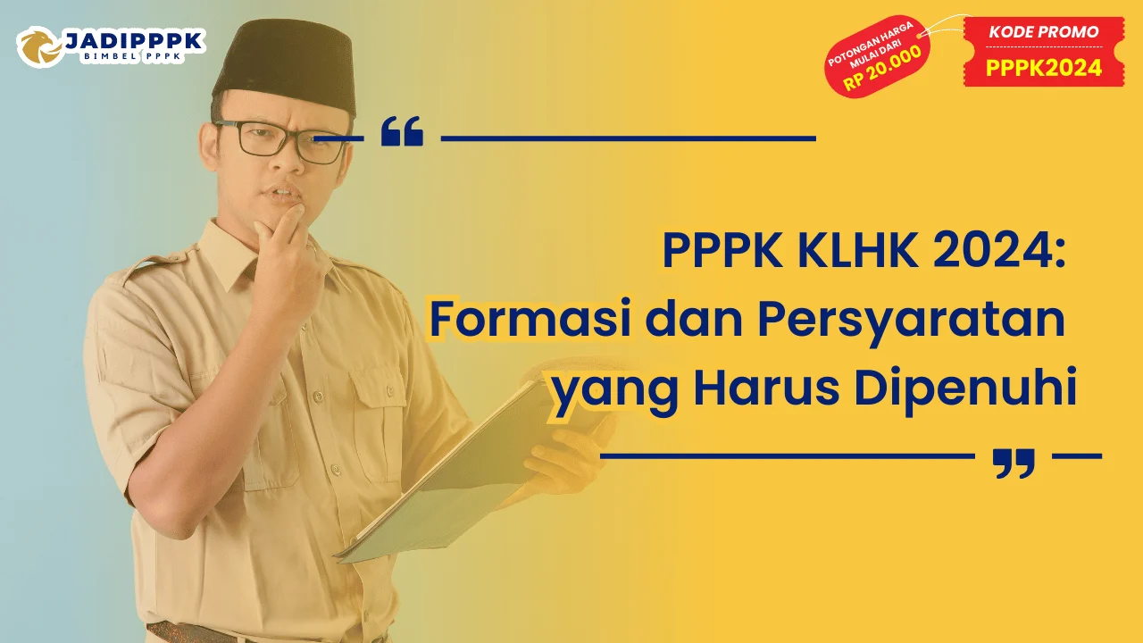 PPPK KLHK 2024: Formasi dan Persyaratan yang Harus Dipenuhi - Jadi PPPK
