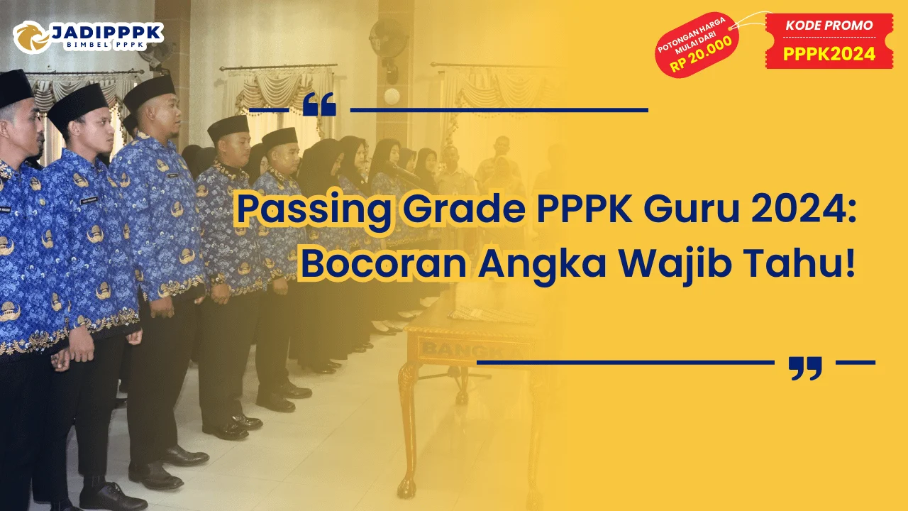 Passing Grade PPPK Guru 2024: Bocoran Angka Wajib Tahu!